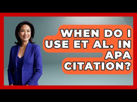 When Do I Use Et Al. In APA Citation? - High School Toolkit