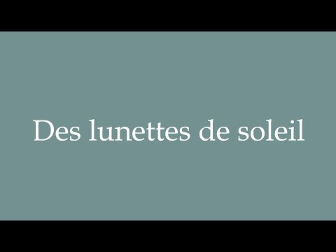 How to Pronounce ''Des lunettes de soleil'' (Sunglasses) Correctly in French
