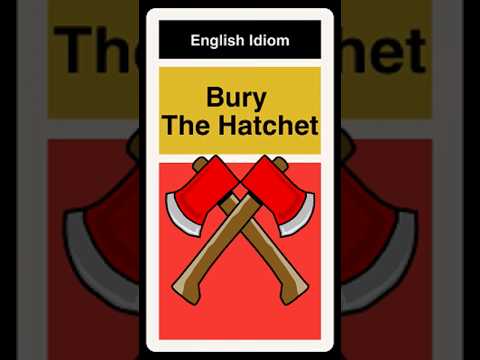 Bury The Hatchet - Idiom