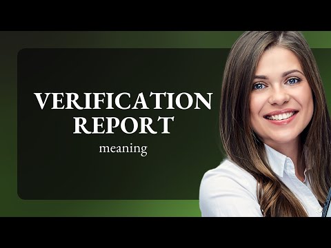 Unlocking the Meaning of "Verification Report"