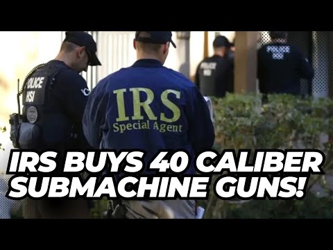 IRS loading up on .40-caliber submachine guns – WHY? | Survival ...