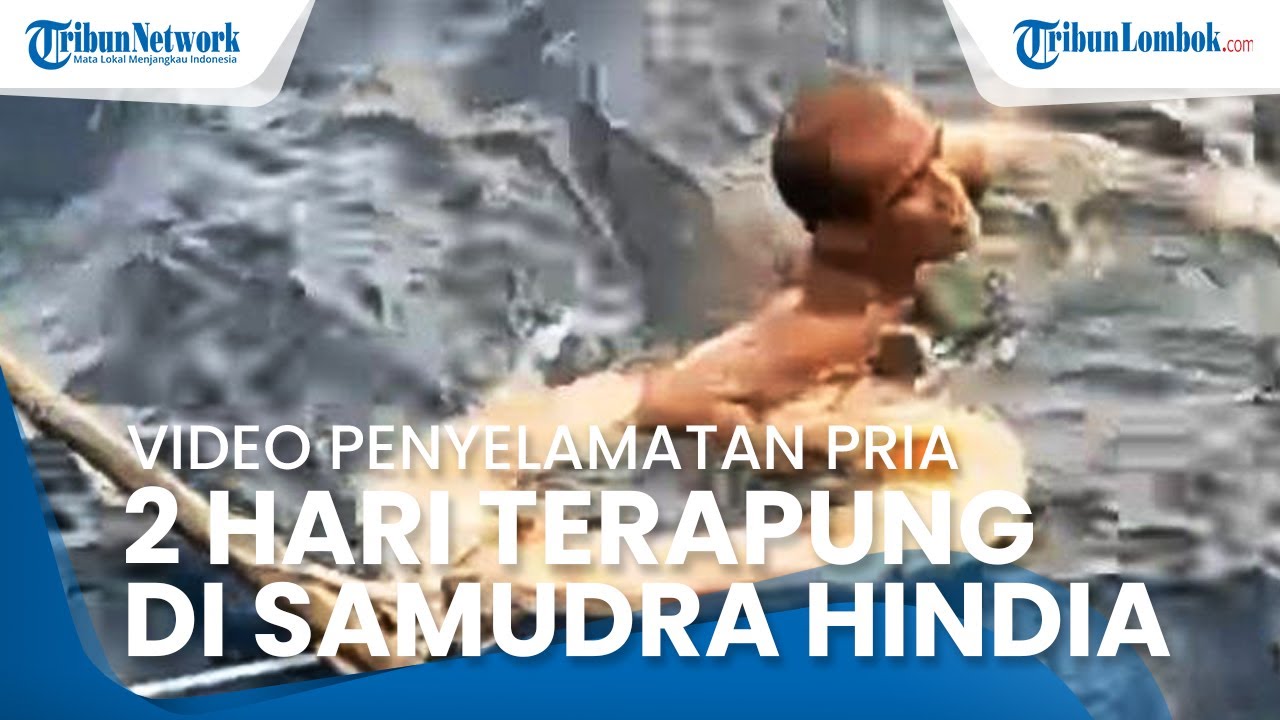 Viral Video Pria 2 Hari Terapung di Samudra Hindia saat Hujan dan Petir ...