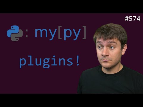 typing the untype-able with mypy plugins (advanced) anthony explains #574