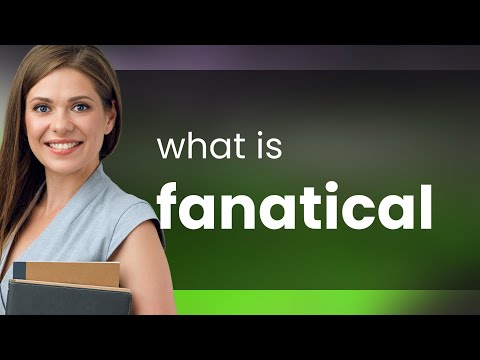 Unpacking "Fanatical": Dive into its Meaning