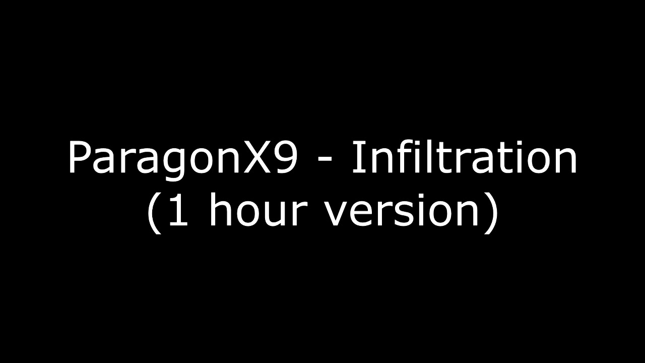 ParagonX9 - Infiltration (1 hour)