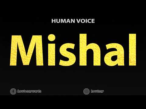 How To Pronounce Mishal