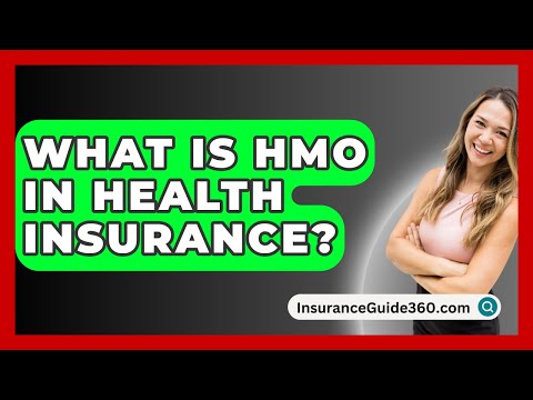 What Is HMO In Health Insurance? - InsuranceGuide360.com