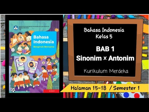 Bahasa Indonesia | Kelas 5 | Bab 1 | Sinonim dan Antonim | kurikulum Merdeka | Semester 1 |hal 15-18