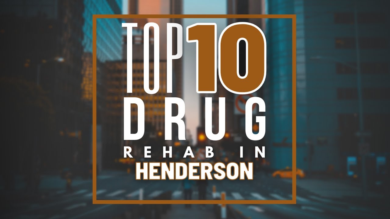 Top 10 Drug Rehabs In Henderson