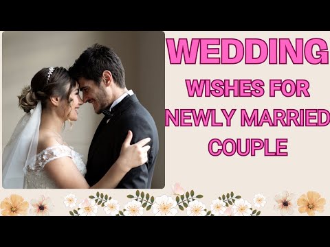 Best Wishes For Newly Married Couples | Messages for Newly Weds