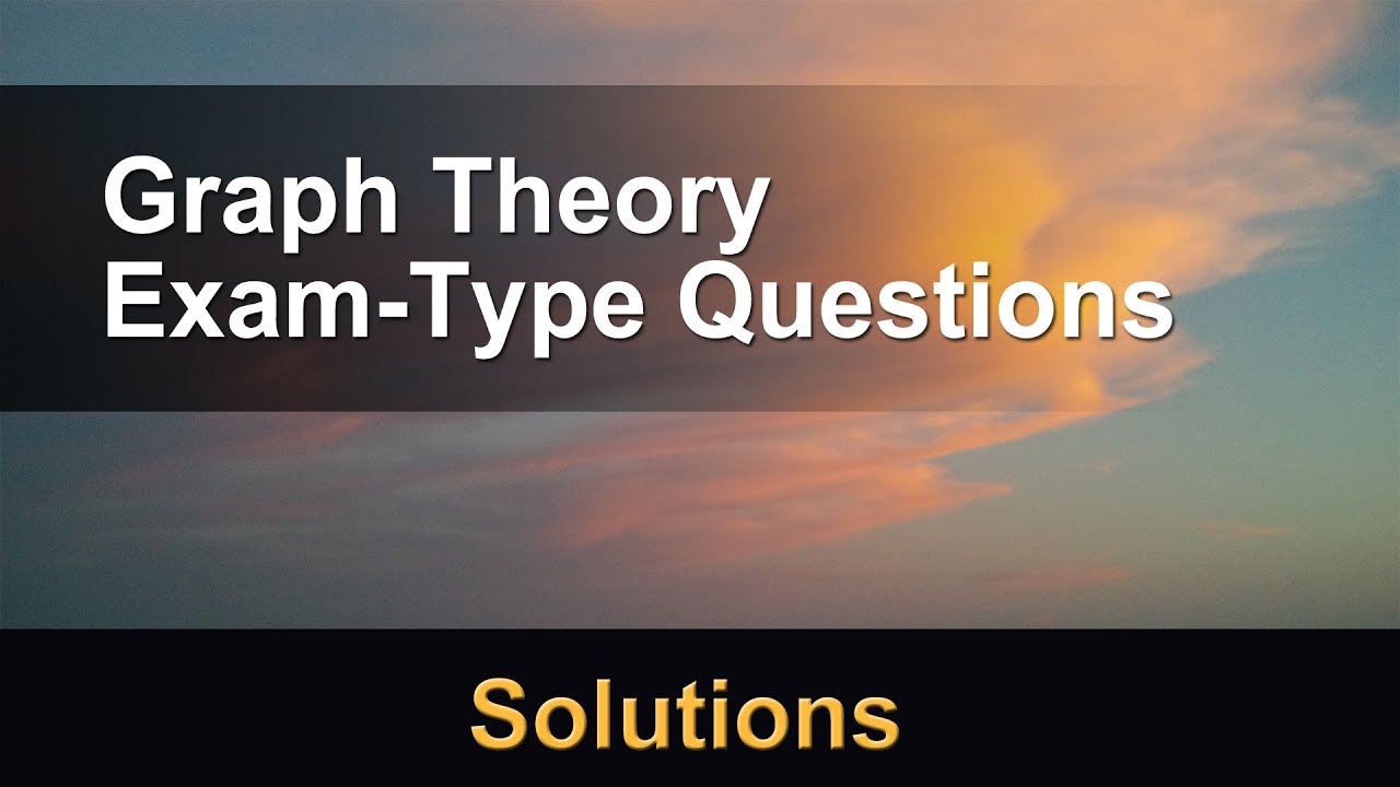 Graph Theory Exam Type Questions - Solutions