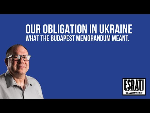 Our responsibility to Ukraine The Budapest Memorandum. Esrati for Congress OH-10