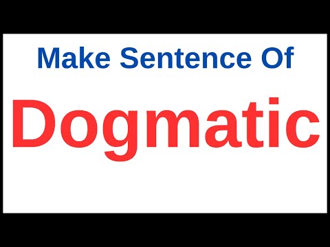 Dogmatic In A Sentence | Make Sentence Of Dogmatic | Dogmatic Make Sentence