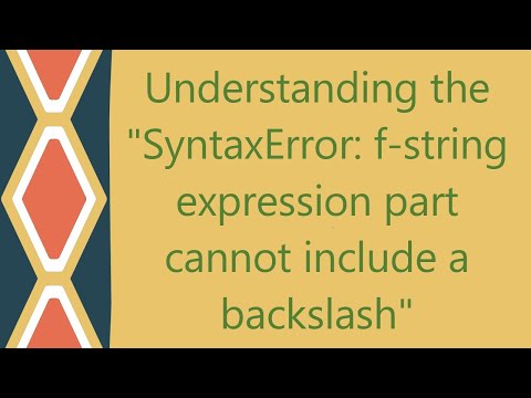 Understanding the "SyntaxError: f-string expression part cannot include a backslash"