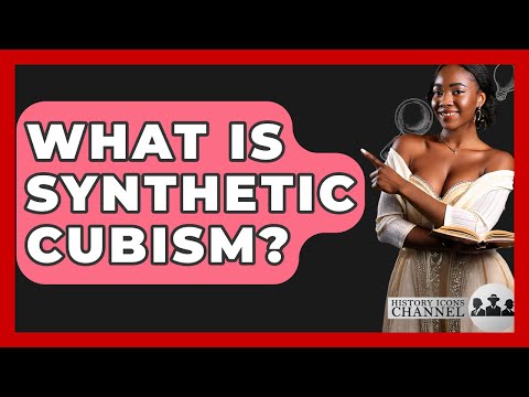 What Is Synthetic Cubism? - History Icons Channel