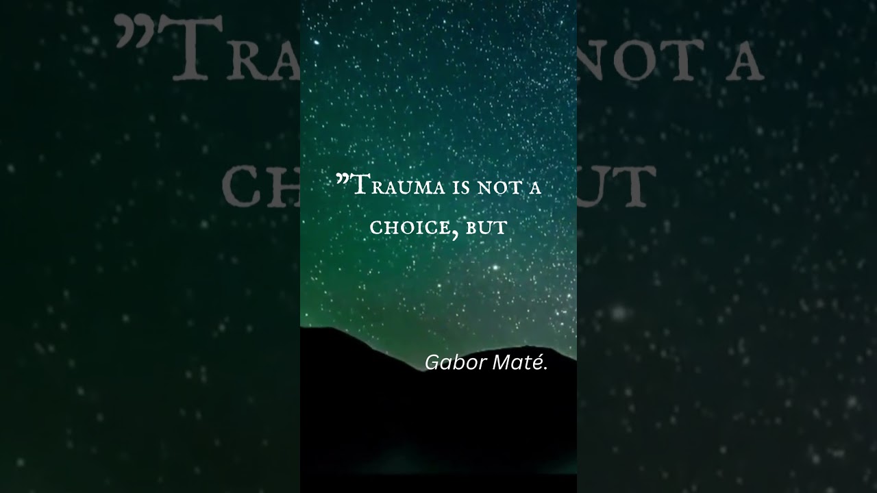 Some Gabor Maté Quotes about Trauma: Why Understanding Matters
