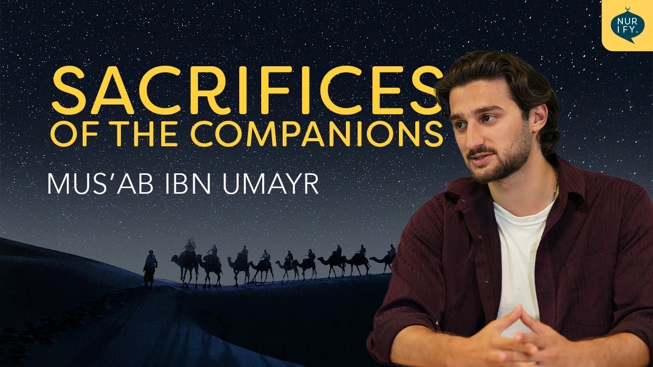 The Sacrifices of Mus'ab ibn Umayr and the Companions of the Prophet ...
