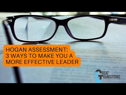 Hogan Assessment: 3 ways to make you a more effective leader
