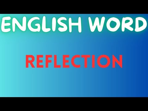 REFLECTION MEANING / ENGLISH ADVANCED WORDS
