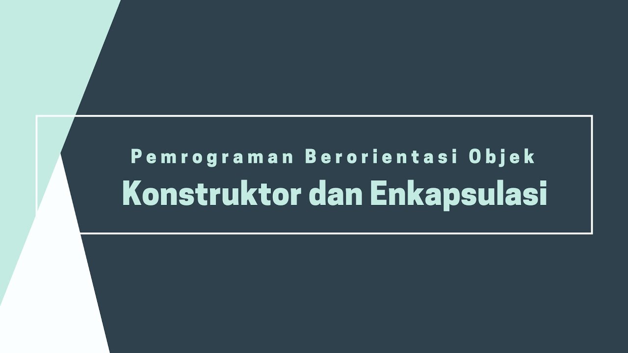 PROGRAM JAVA - KONSTRUKTOR DAN ENKAPSULASI - PBO
