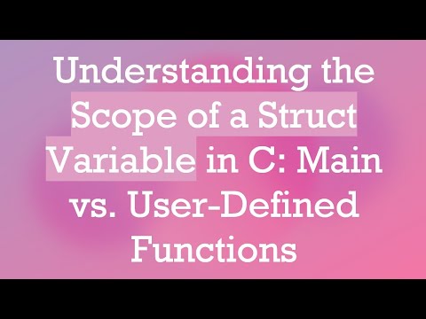 Understanding the Scope of a Struct Variable in C: Main vs. User-Defined Functions