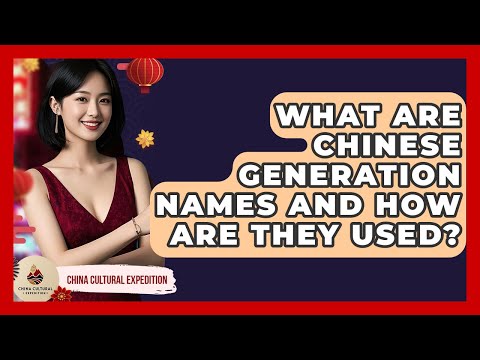 What Are Chinese Generation Names And How Are They Used? - China Cultural Expedition