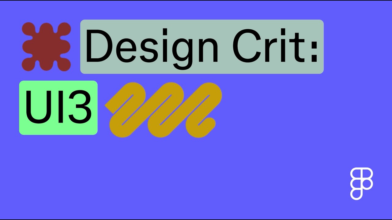 Design Crit: UI3 | Figma