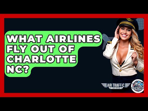 What Airlines Fly Out of Charlotte NC? - Air Traffic Insider