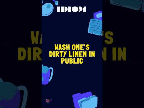 Wash one's dirty linen in public IDIOMS W