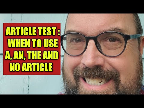 Articles Test : When to Use A, An, The and No Article