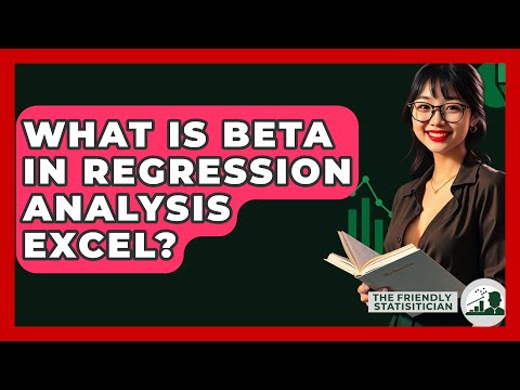 What Is Beta In Regression Analysis Excel? - The Friendly Statistician