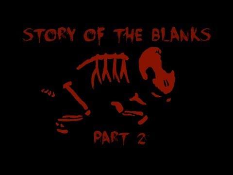 "Story of the Blanks: Part 2" - Written by Aoshi Stark. Game By Donitz - CreepyPasta
