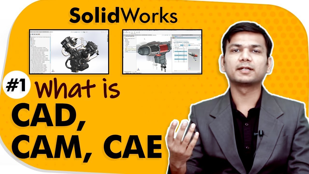 What Is CAD, CAM, CAE - Introduction to SolidWorks - SolidWorks