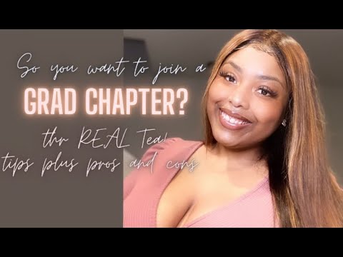 JOINING A GRAD CHAPTER IN 2022 AND BEYOND, THE REAL TEA! TIPS + PROS & CONS ! *EXTREMELY DETAILED *