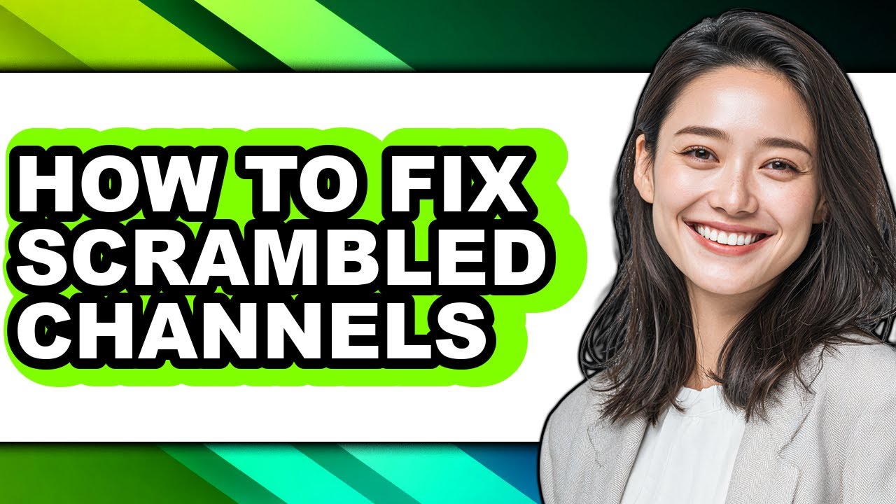 How to Fix Scrambled Channels - Easy Guide