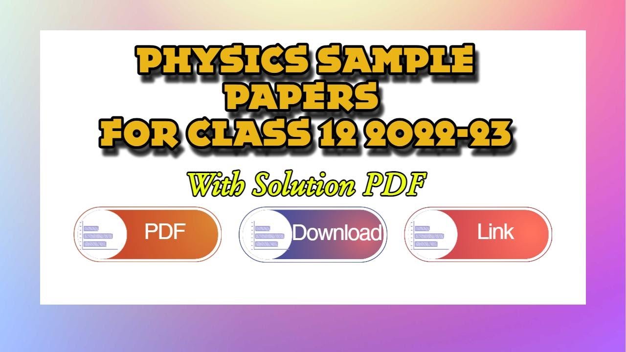 physics sample papers for class 12 with solution 2022-23 With Download PDF Link