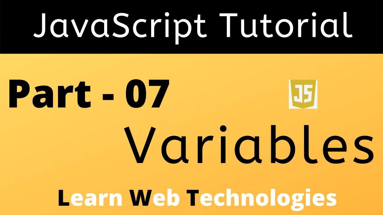 JavaScript Tutorial for Beginners - Part 7 | JavaScript Variables | Learn Web Technologies