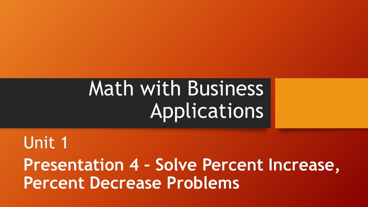 Solve Percent Increase or Percent Decrease Problems – Unit 1 Math with Business Applications