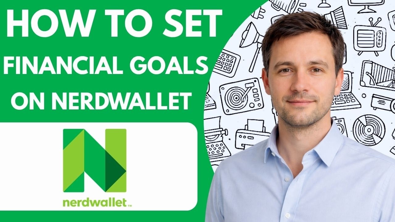 How to Set Financial Goals on NerdWallet Full Guide 2026
