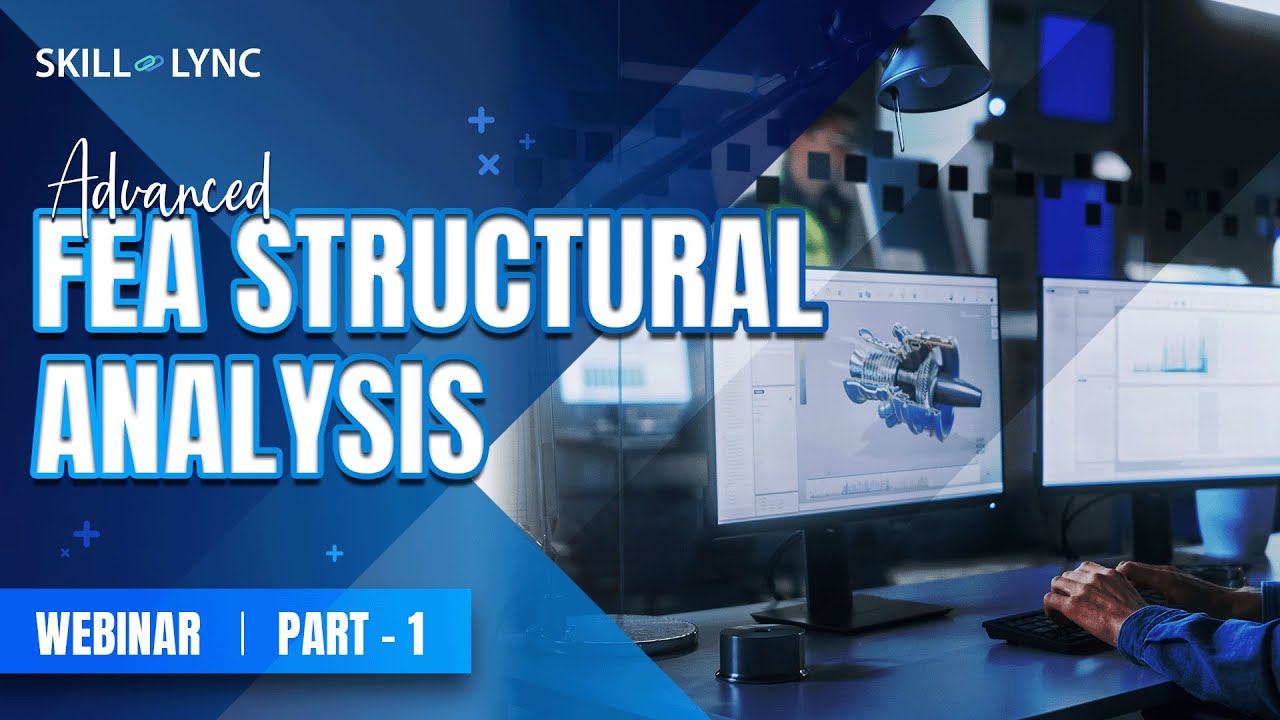 Advanced FEA structural analysis (Part 1)|Skill-Lync
