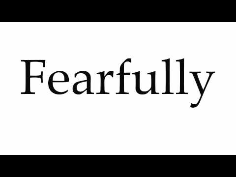 How to Pronounce Fearfully