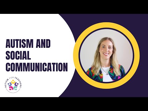 Autism and Social Communication: Autism for Teachers