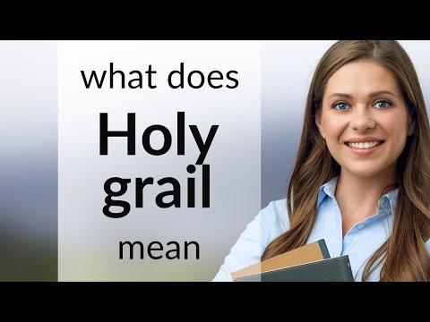 Holy grail • definition of HOLY GRAIL