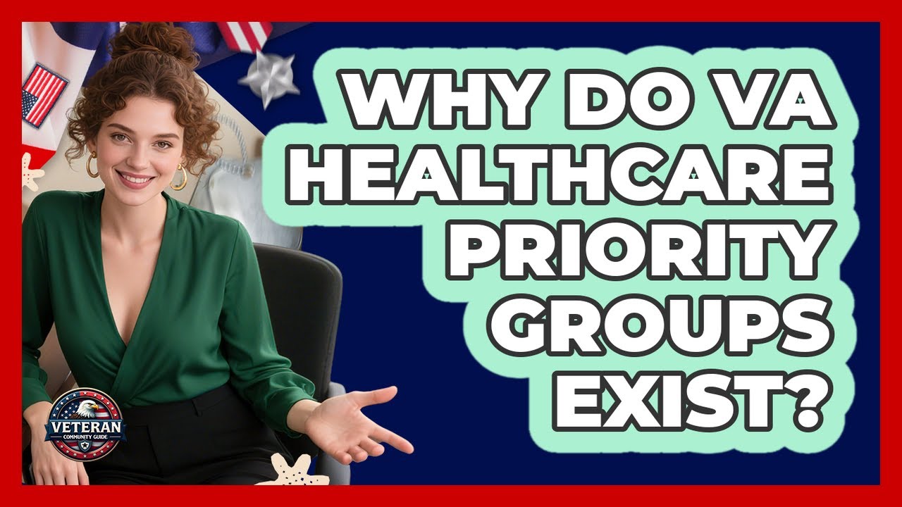 Why Do VA Healthcare Priority Groups Exist?