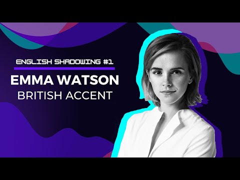 Learn Emma Watson's british accent - improve English pronunciation and speaking | English Shadowing