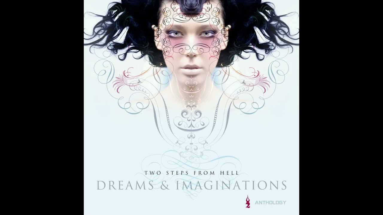 Two Steps From Hell - Dreams and Imaginations Anthology