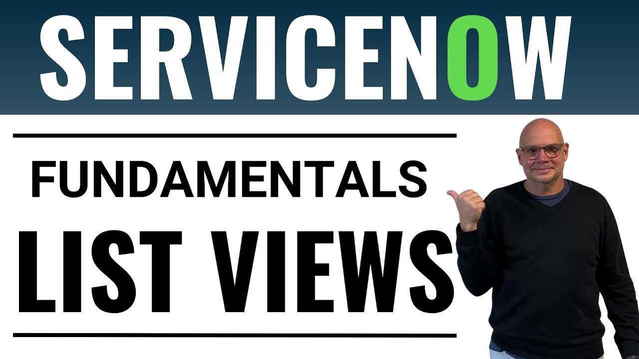 ServiceNow List Views – The Most Used Screen in the Platform (Full Tutorial)