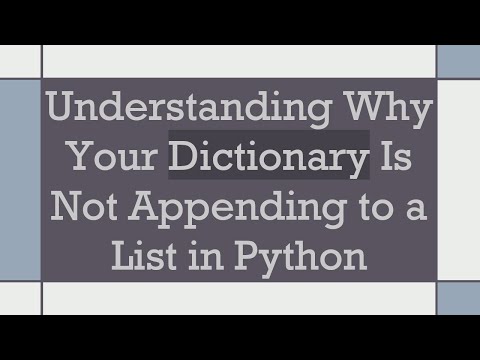 Understanding Why Your Dictionary Is Not Appending to a List in Python