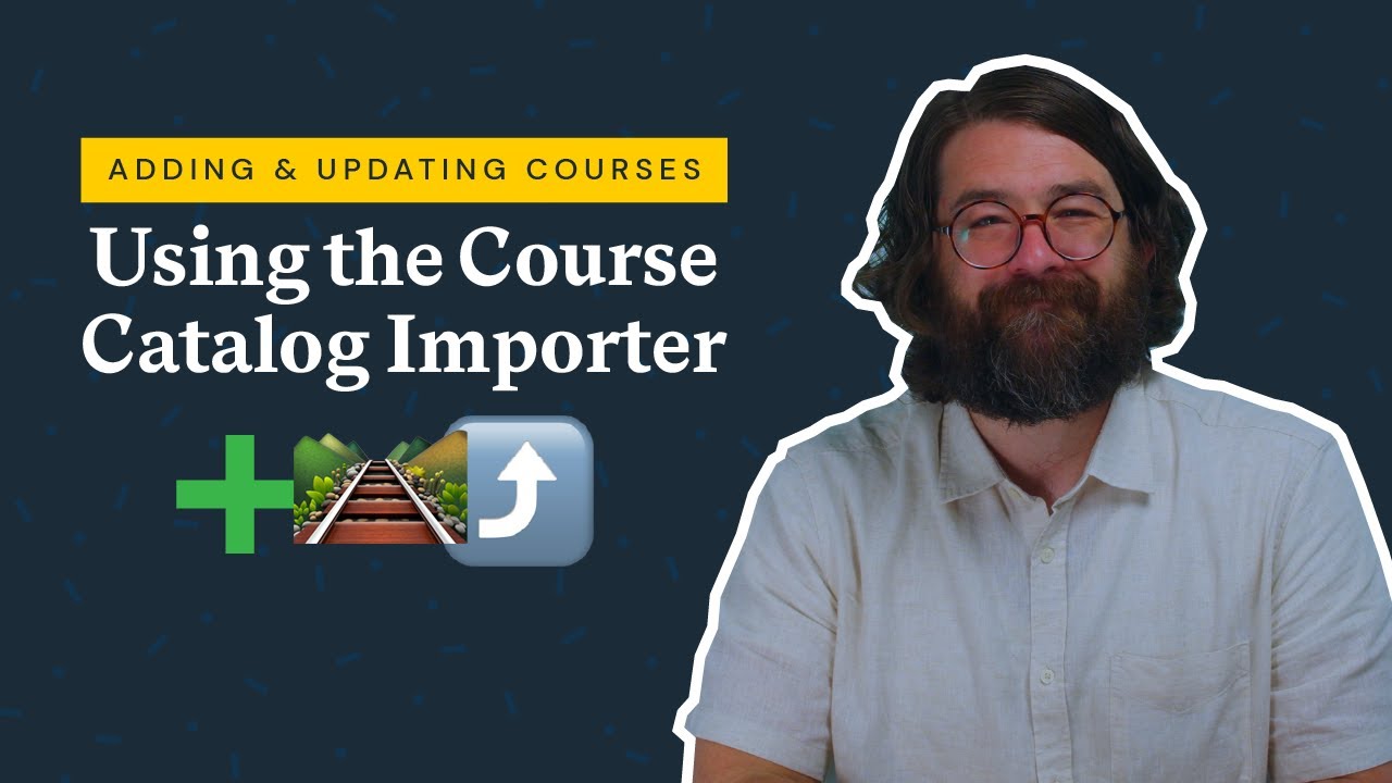 Adding & Updating Courses Using the Course Catalog Importer