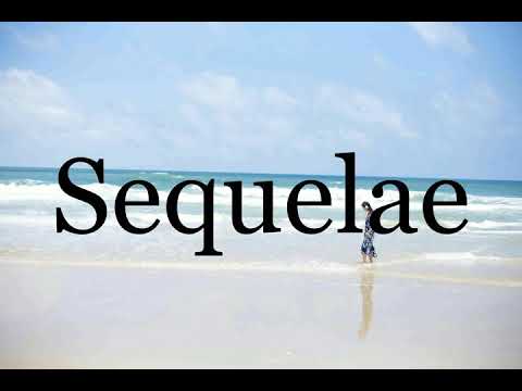 How To Pronounce Sequelae🌈🌈🌈🌈🌈🌈Pronunciation Of Sequelae